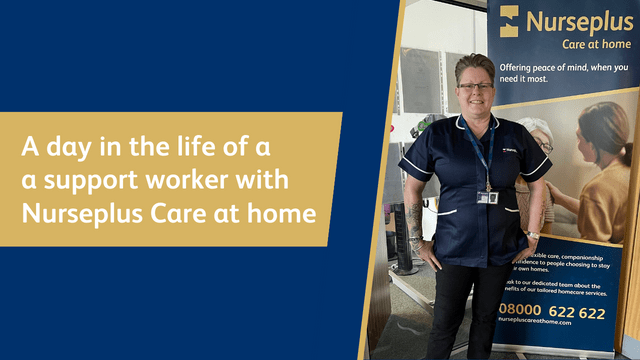 A day in the life of a Support Worker with · Nurseplus Care at home